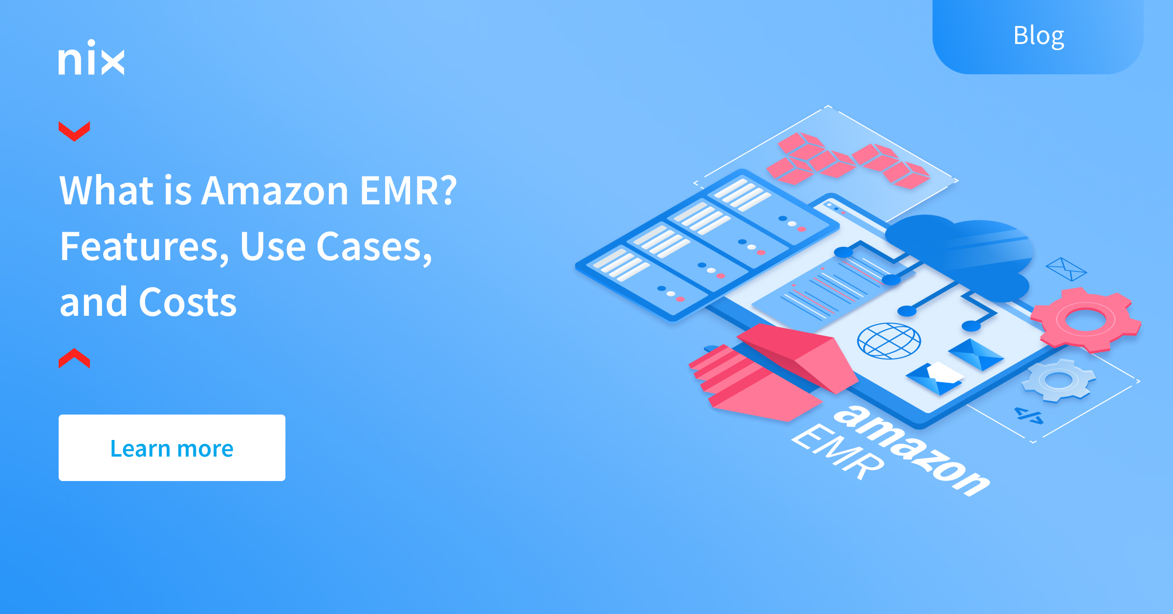 Amazon EMR (Elastic MapReduce): What It Is, Uses & Costs – NIX United